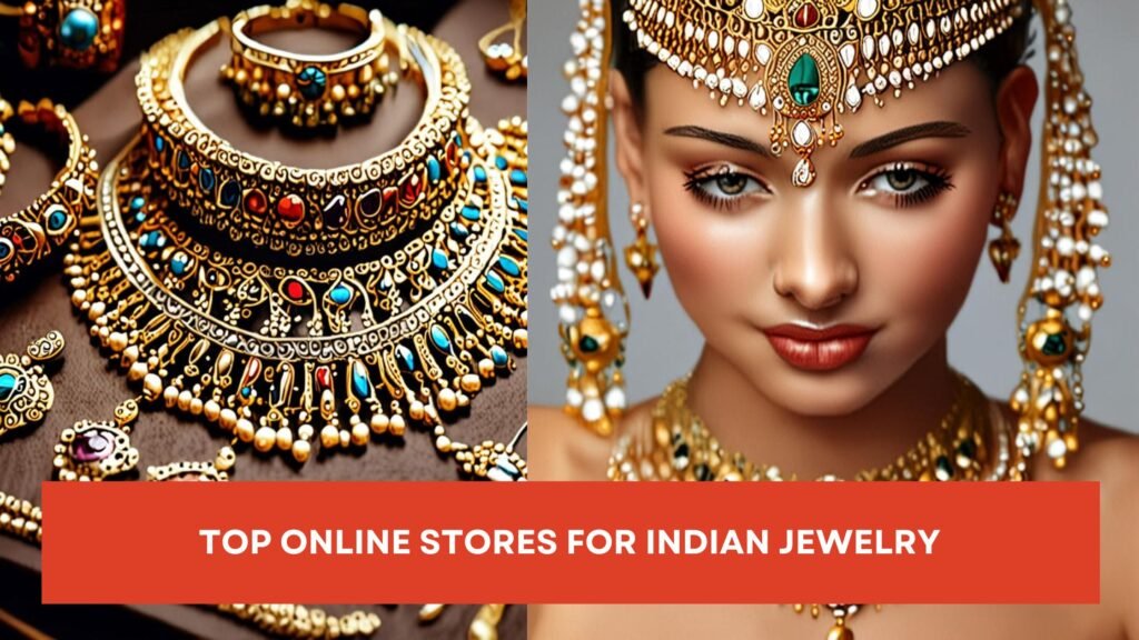 Top Online Stores To Buy Indian Jewelry